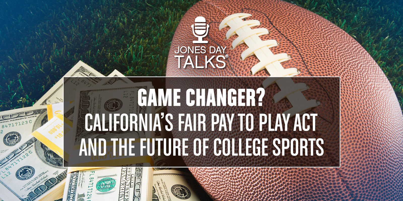 JONES DAY TALKS®: Game Changer? California’s Fair Pay to Play Act and ...