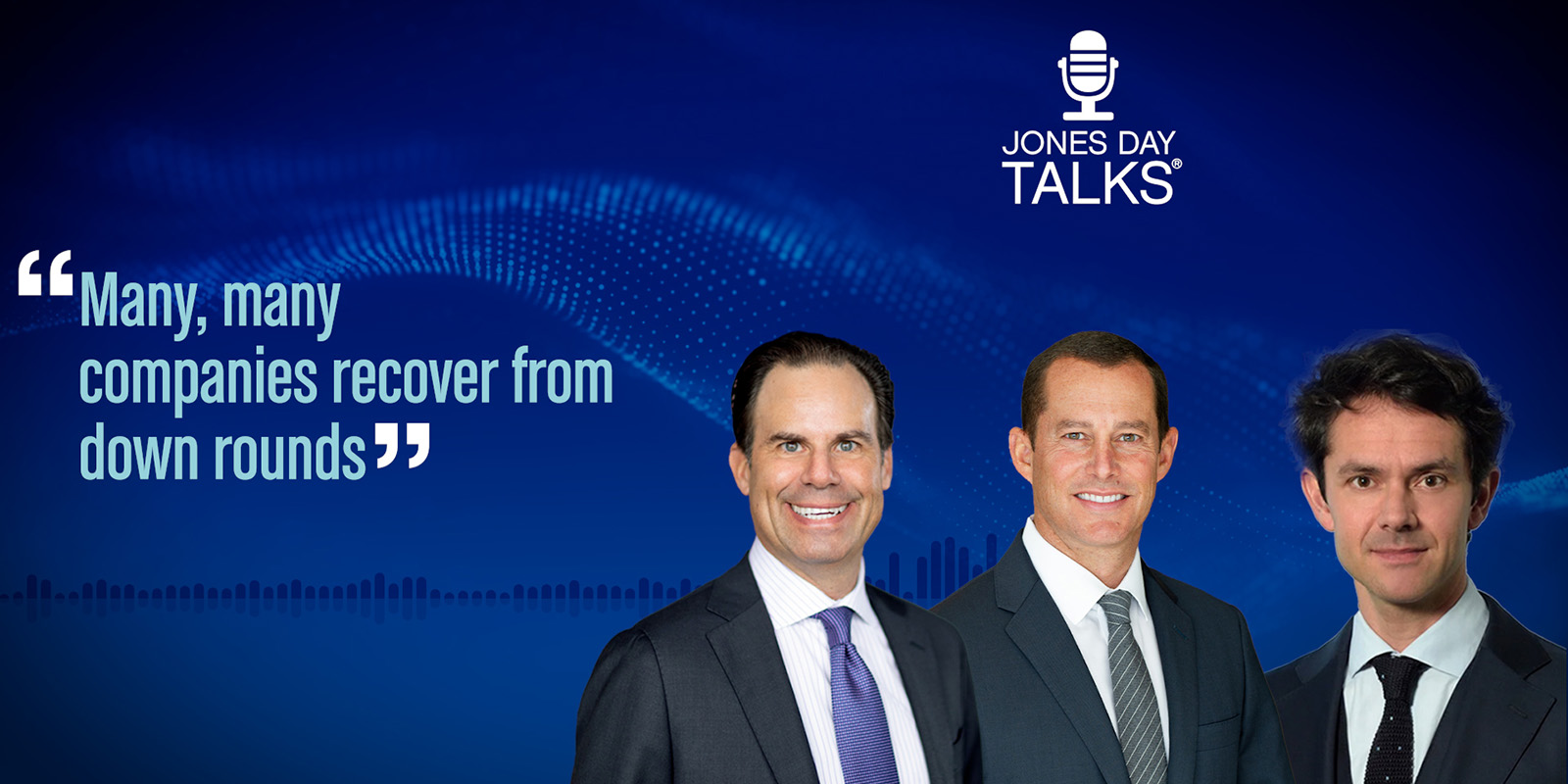 Venture Capital Down Rounds & Recaps: Jones Day Podcast | Jones Day